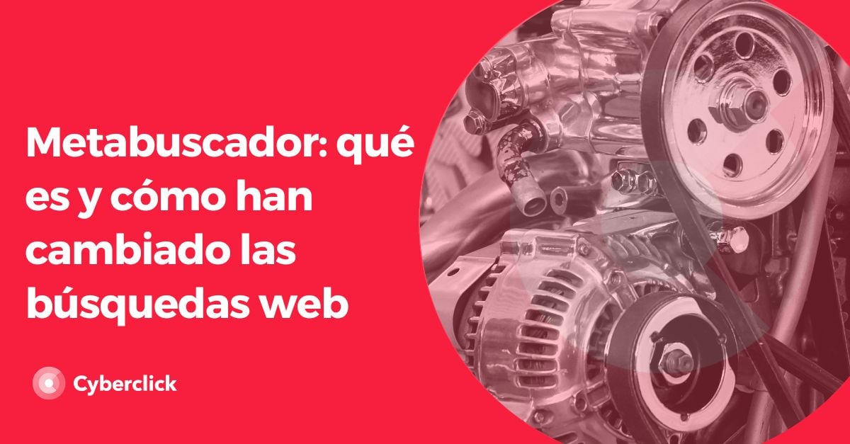 Metabuscador: qué es y cómo han cambiado las búsquedas web